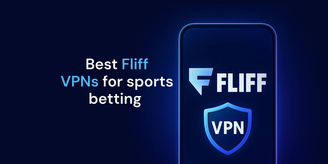 Best Fliff VPNs for sports betting in 2025