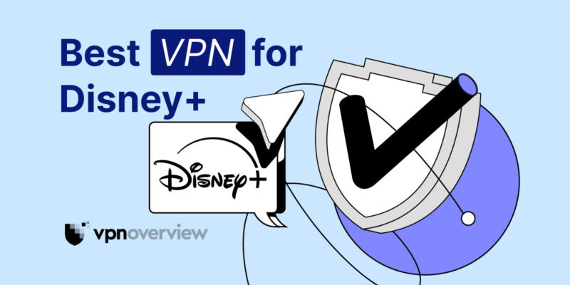 Best Disney Plus VPNs to Watch Disney+ Abroad