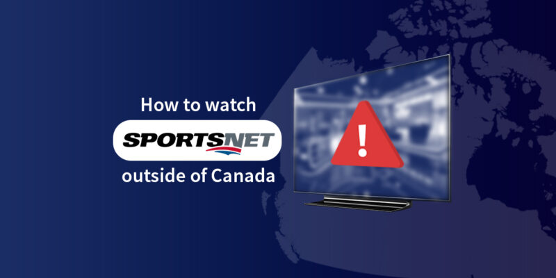 How to watch Sportsnet in the USA [2025 guide]