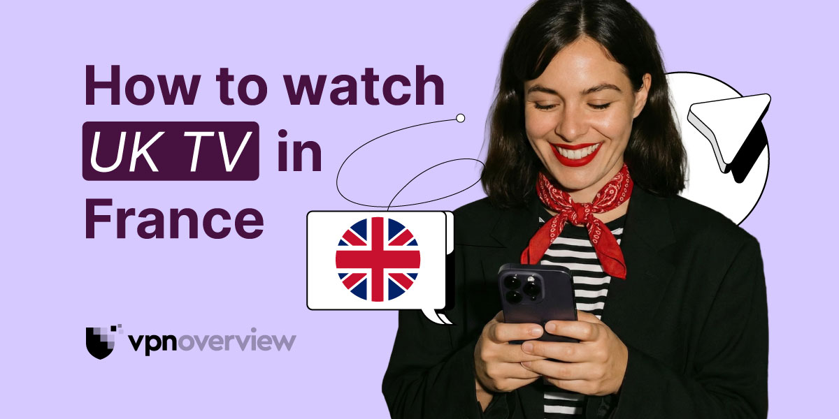 How to watch UK TV in France in 2026 with a VPN