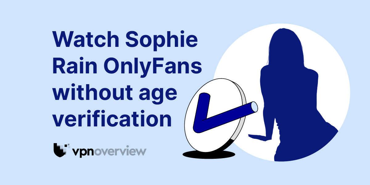 How to bypass Sophie Rain OnlyFans age verification in 2026