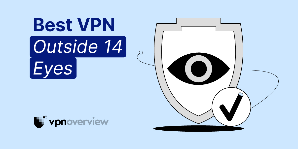 Best VPN Outside 14 Eyes: Avoiding Surveillance in 2026