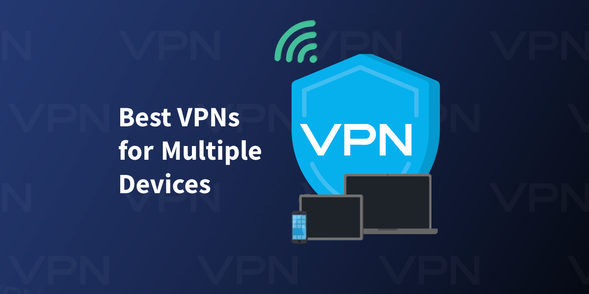 The Best VPNs for Multiple Devices in 2026 (5 Winners)