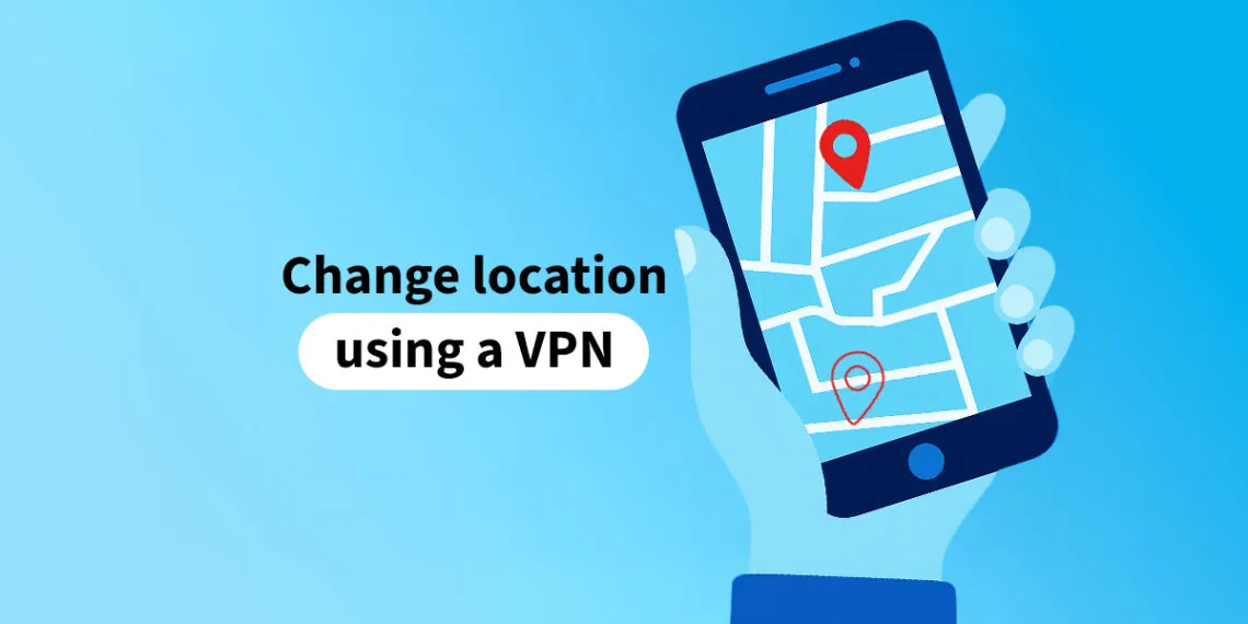 How to Change VPN Location & IP Address | Ultimate Guide
