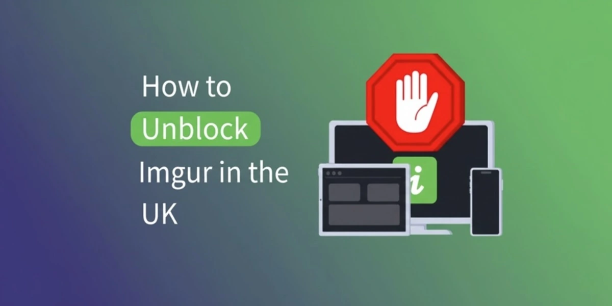 How to unblock Imgur and access it in the UK in October 2026