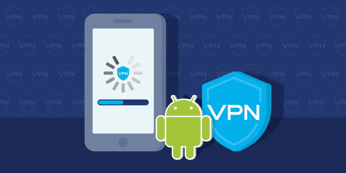 How to Set Up a VPN on Android: A Step-by-Step Guide