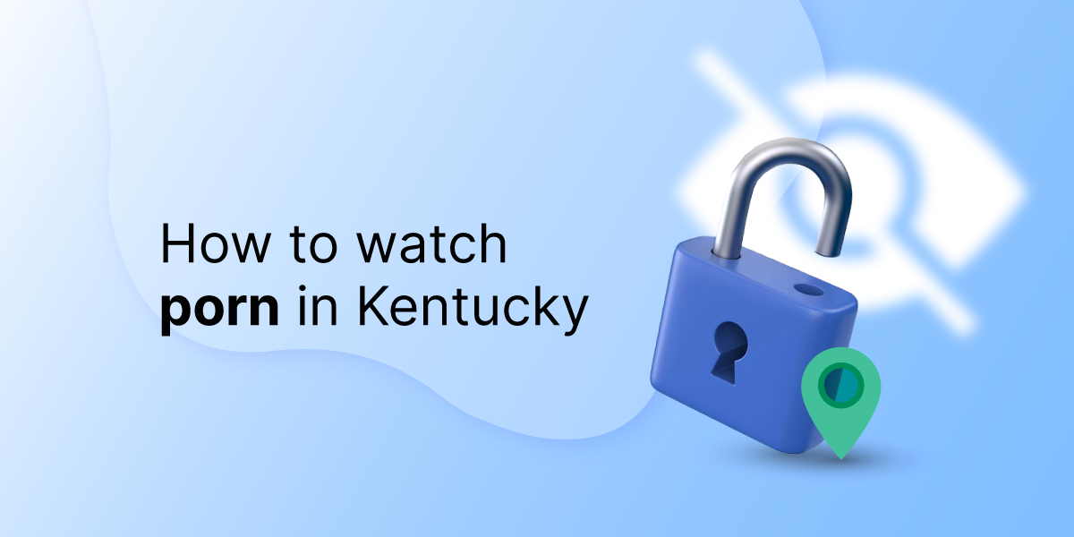 How To Watch Pornhub In Kentucky Without Restrictions In 2026